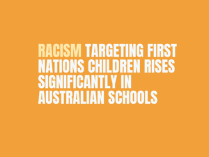 Racism targeting First Nations children rises significantly in ...